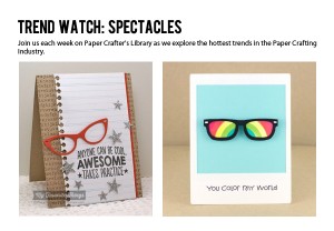 Trend Watch – Making a Spectacle Out of Your Paper Projects – Paper ...